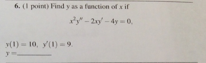 Solved Find y as a function of x if x^2y" - 2xy' - 4y = 0, | Chegg.com