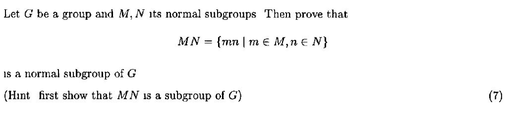 Solved Let G be a group and M, N its normal subgroups Then | Chegg.com