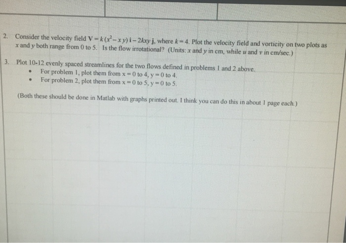 Solved Consider the velocity field V = k(x^2 - xy)^i - 2kxy | Chegg.com