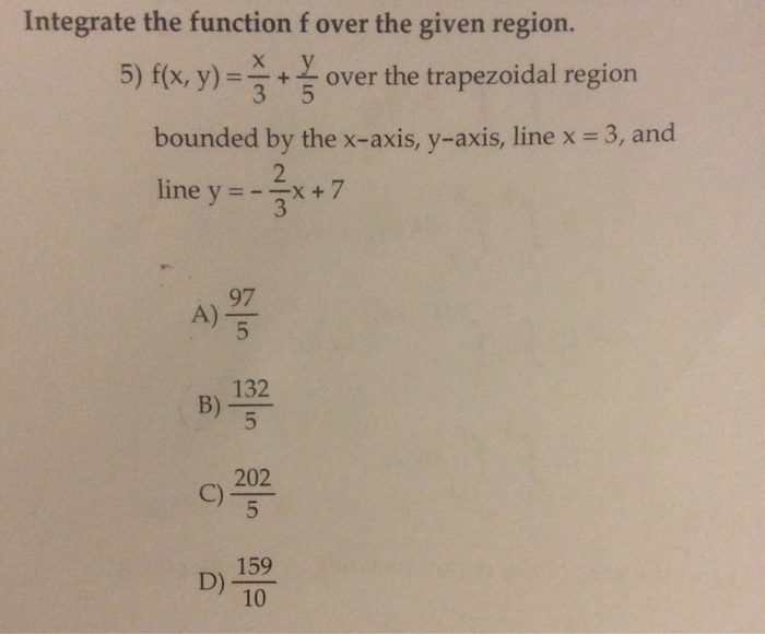 Solved Integrate the function f over the given region. f(x, | Chegg.com