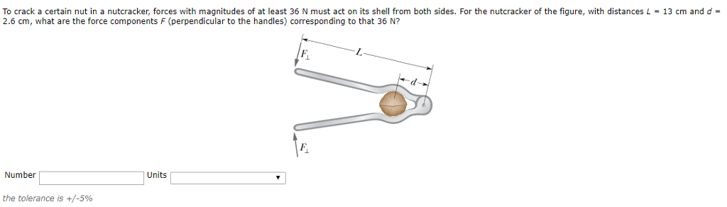 Solved To crack a certain nut in a nutcracker, forces with | Chegg.com