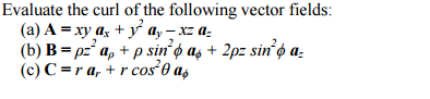 Solved Evaluate the curl of the following vector fields: | Chegg.com