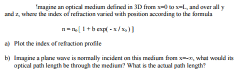 Solved Imagine an optical medium defined in 3D from x = 0 to | Chegg.com