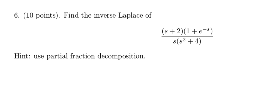 Solved 6. (10 points). Find the inverse Laplace of s(s2 +4) | Chegg.com