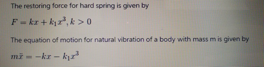 Solved The restoring force for hard spring is given by The | Chegg.com