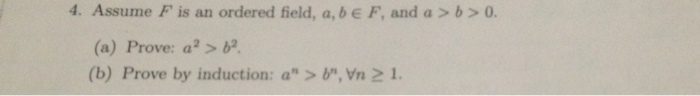 Solved Assume F is an ordered field ,a,b in F, and a>b>0. | Chegg.com