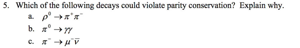 Solved 5. Which of the following decays could violate parity | Chegg.com