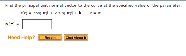 Solved Find the principal unit normal vector to the curve at | Chegg.com