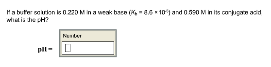Solved f a buffer solution is 0.220 M in a weak base (Kb 8.6 | Chegg.com