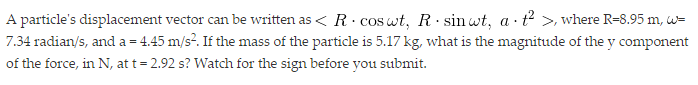 Solved A particle's displacement vector can be written as