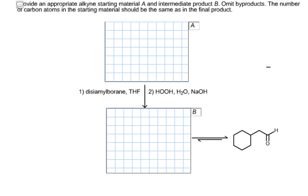 Solved Provide an appropriate alkyne starting material A | Chegg.com Solved Provide an appropriate alkyne starting material A | Chegg.com