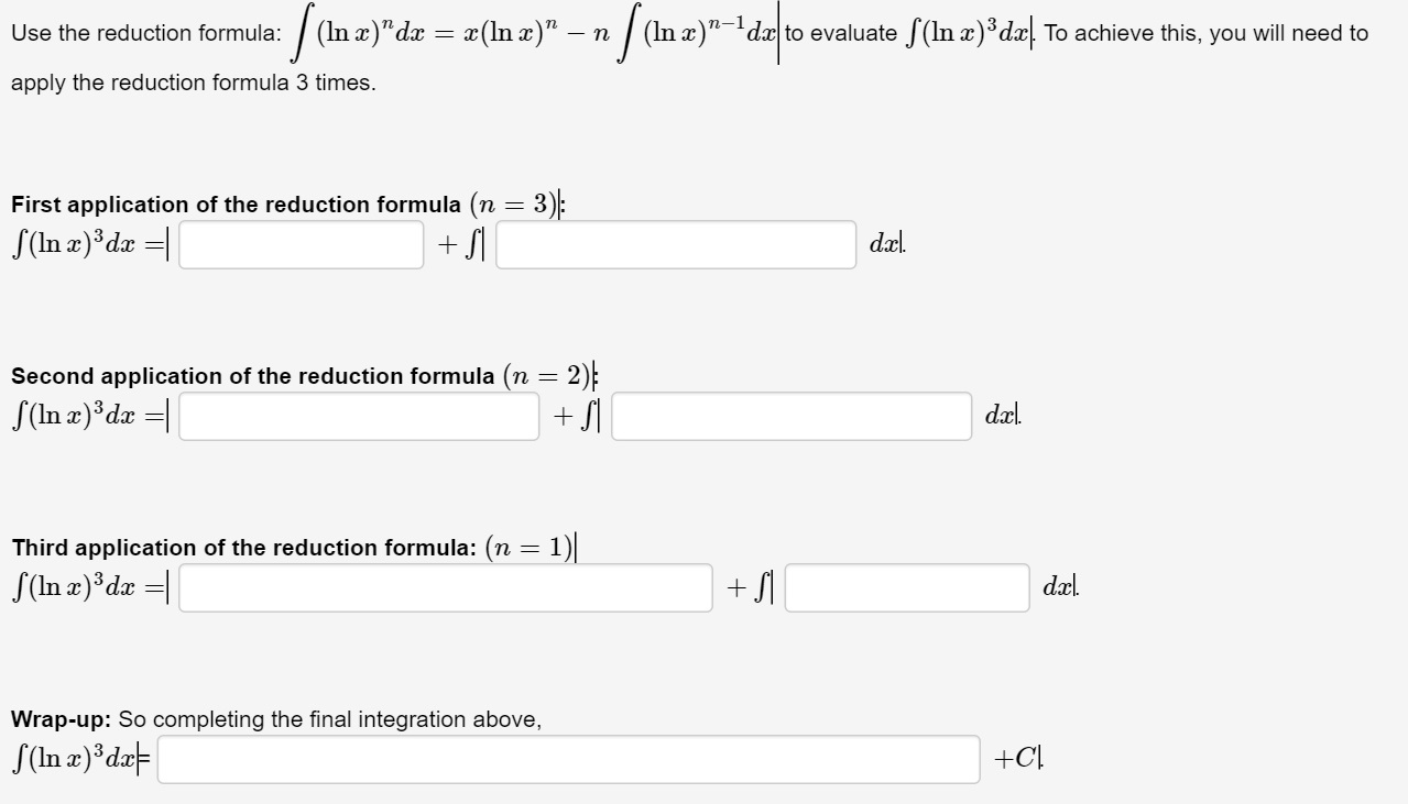 Solved Use the reduction formula: integral (In x)^n dx = | Chegg.com