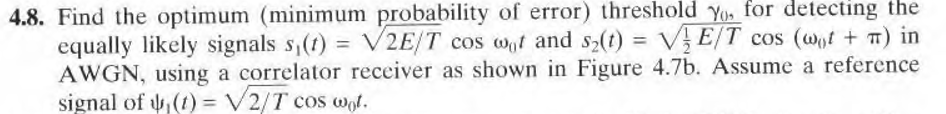 Solved 4.8. Find the optimum (minimum probability of error) | Chegg.com