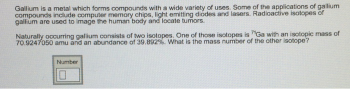 Solved Gallium is a metal which forms compounds with a wide | Chegg.com