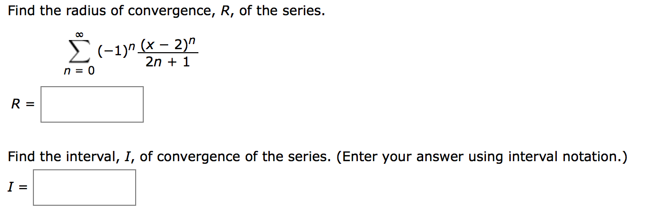 Solved Find the radius of convergence, R, of the series. | Chegg.com