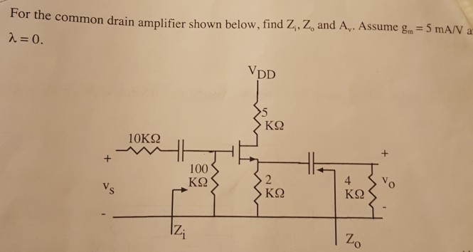 Solved Find the common drain amplifier shown below, find | Chegg.com