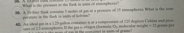 Solved A 10-liter flask contains 5 moles of gas at a | Chegg.com