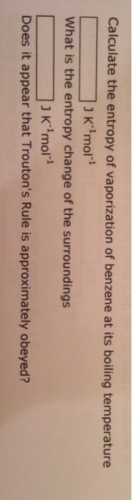 Solved Calculate the entropy of vaporization of benzene at | Chegg.com