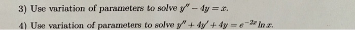 Solved Use variation of parameters to solve y" - 4y =x. Use | Chegg.com