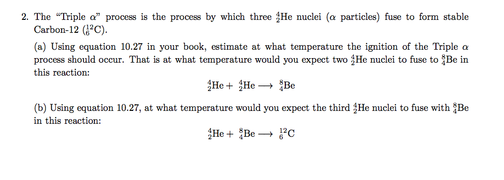Solved 2. The "Triple α" process is the process by which | Chegg.com