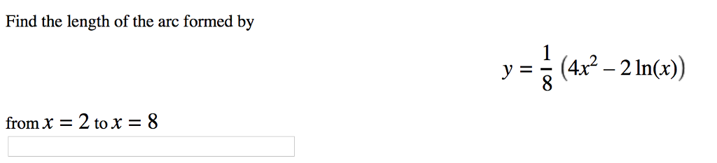 Solved: Find The Length Of The Arc Formed By Y = 1/8 (4x^2... | Chegg.com