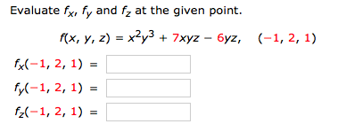 Solved Evaluate fx, fy and fz at the given point. f(x, y, z) | Chegg.com