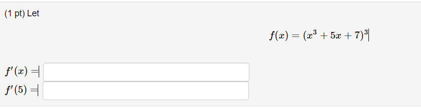 Solved (1 pt) I ct f(x)-(x3 + 5x + 7)31 f(a) | Chegg.com