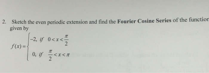 Solved Sketch the even periodic extension and find the | Chegg.com