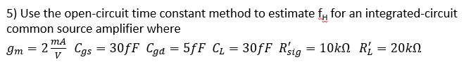 Solved 5) Use the open-circuit time constant method to | Chegg.com