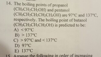 Solved 14. The boiling points of propanol (CH3CH2CH2OH) and | Chegg.com