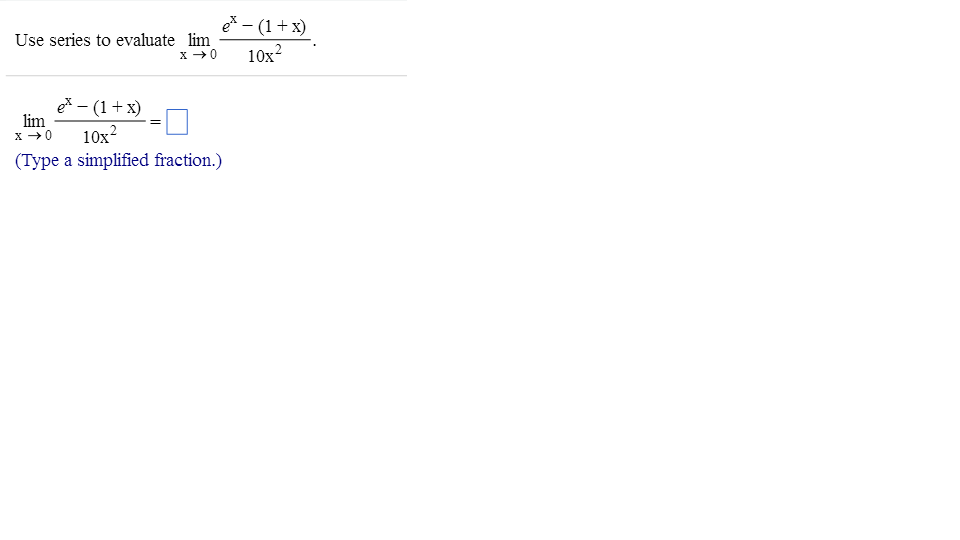 Solved Use series to evaluate lim_x rightarrow 0 e^x minus | Chegg.com