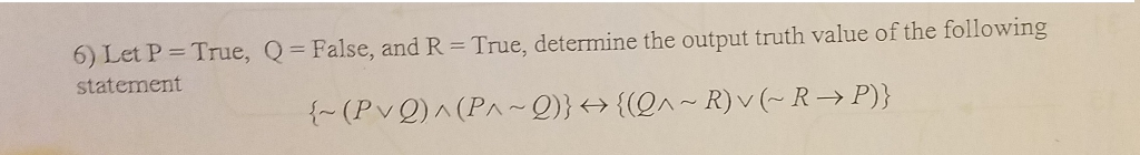 Solved Let P = True, Q = False, and R = True, determine the | Chegg.com Solved Let P = True, Q = False, and R = True, determine the | Chegg.com