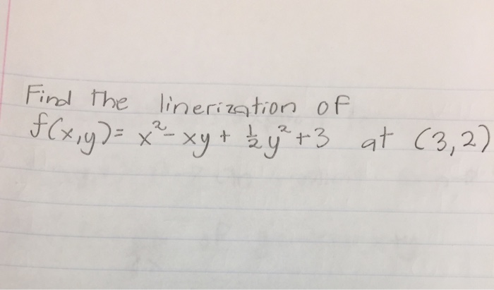 Solved Find the linearization of f(x, y) = x^2 - xy + | Chegg.com