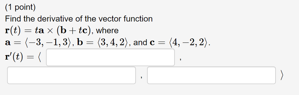 Solved (1 point) Find the derivative of the vector function | Chegg.com