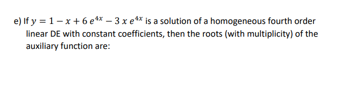 Solved e) If y = 1-x + 6 e4x-3 x e4x is a solution of a | Chegg.com