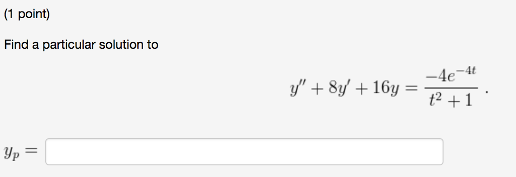 Solved (1 point) Find a particular solution to -4t t2 +1 Yp | Chegg.com