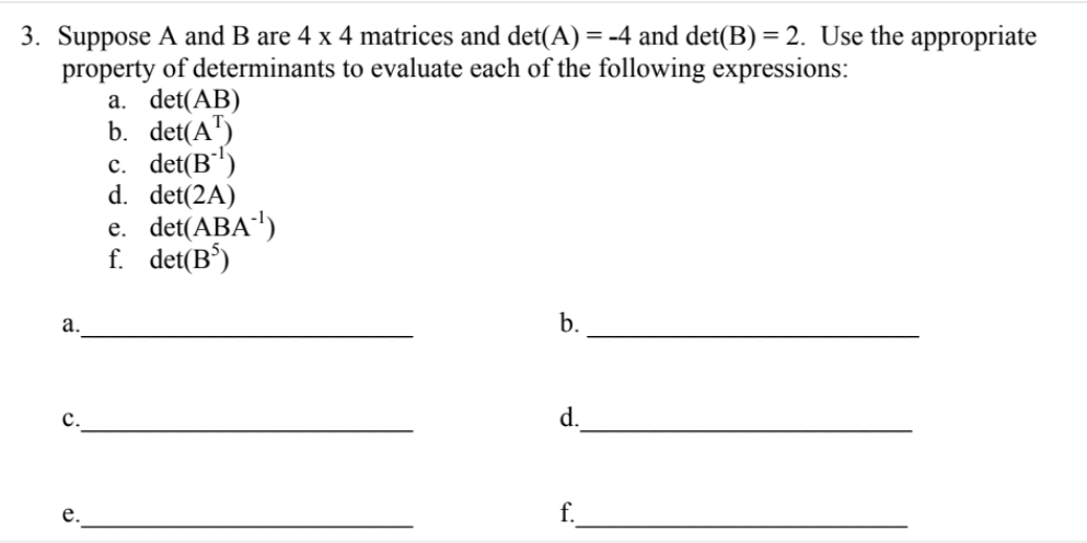 Solved Suppose A and B are 4 x 4 Matrices and det(A) = - 4 | Chegg.com