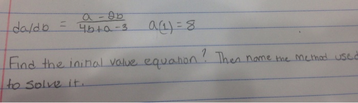 Solved da/db = a - 2b/4b + a - 3 a(1) = 8 Find the initial | Chegg.com