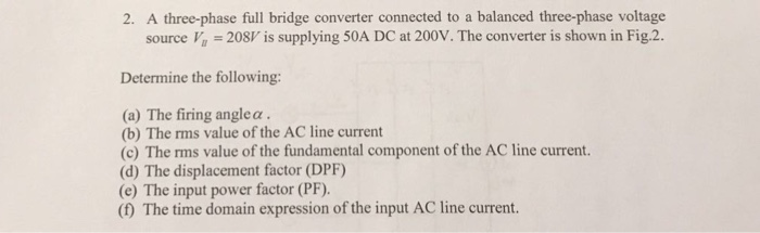 Solved 2. A three-phase full bridge converter connected to a | Chegg.com