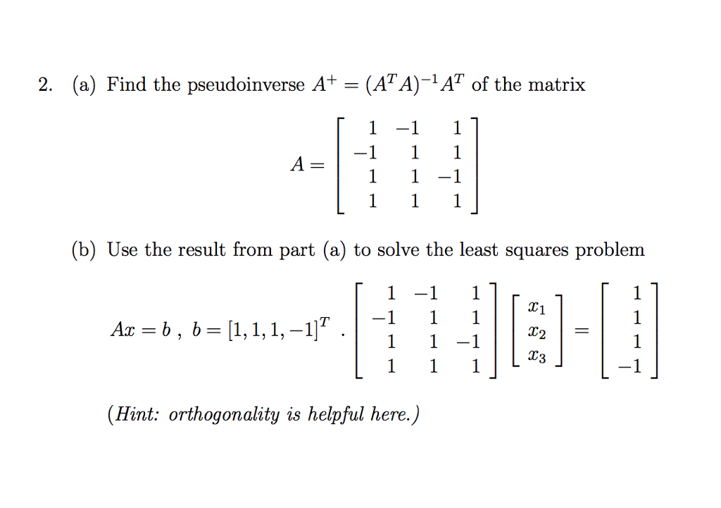 Solved 2 a Find The Pseudoinverse A ATA 1 AT Of The Chegg Solved 2 a Find The Pseudoinverse A ATA 1 AT Of The Chegg