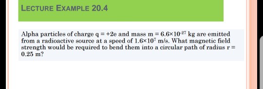 Solved Alpha particles of charge q = +2e and mass m = 6.6 | Chegg.com