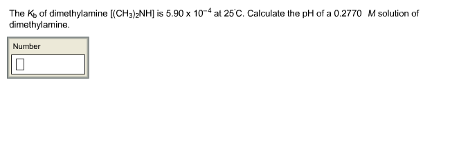 Solved The K_b of dimethylamine [(CH_3)_2NH] is 5.90 Times | Chegg.com