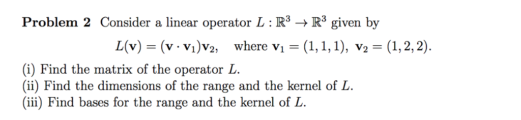 Solved Problem 2 Consider a linear operator L : R3 → R3 | Chegg.com
