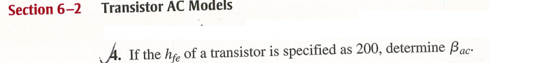 Solved Section 6 - 2 Transistor AC Models If the h fe of a | Chegg.com