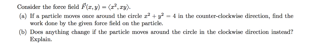 Solved Consider the force field F(x, y) = (x^2, xy). (a) If | Chegg.com