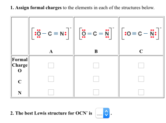Solved 1. Assign formal charges to the elements in each of | Chegg.com Solved 1. Assign formal charges to the elements in each of | Chegg.com
