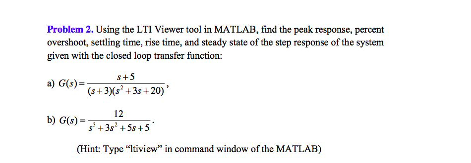 Solved Problem 2. Using the LTI Viewer tool in MATLAB, find | Chegg.com