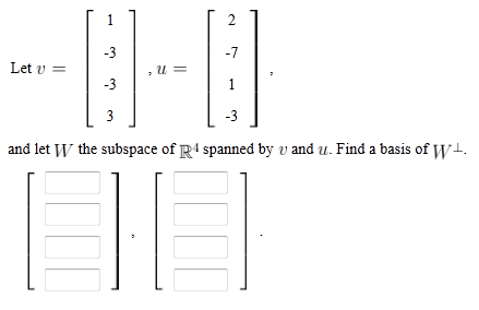 Solved and let W the subspace of R4 spanned by v and u. Find | Chegg.com