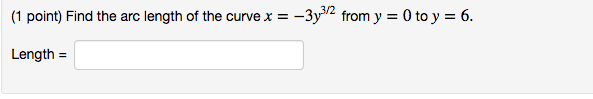 Solved (1 point) Find the arc length of the curve x-3y3/2 | Chegg.com