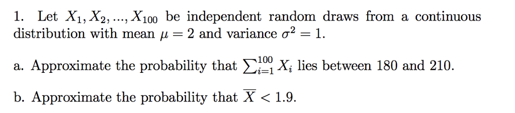 Solved 1. Let Xi, X2,..., X100 be independent random draws | Chegg.com